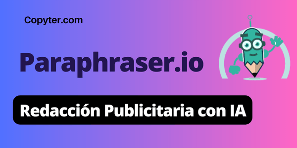 Paraphraser.io: su solución integral para la redacción